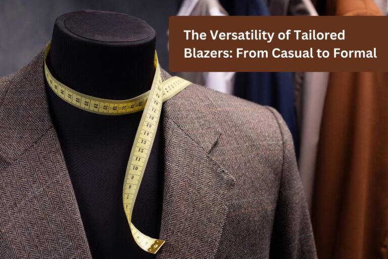 The Versatility Of Tailored Blazers: From Casual To Formal